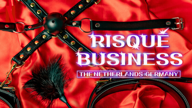 Risqué Business The Netherlands And Germany 2024 Netflix Flixable